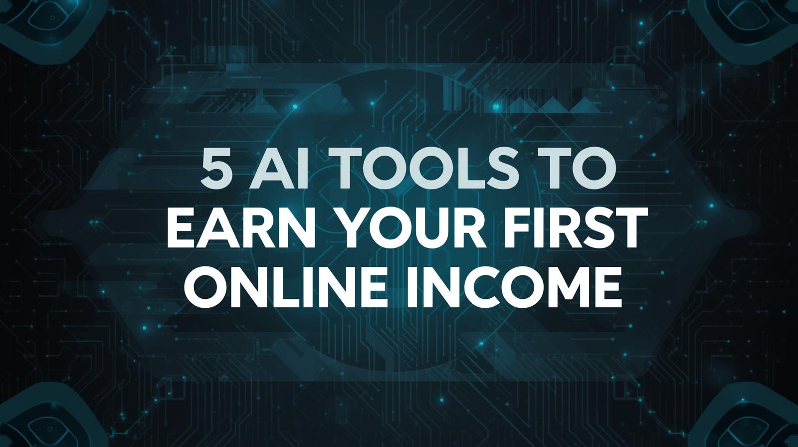 5 AI Tools to Earn Your First Online Income in 2024 - viewermouse